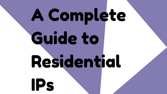 A Complete Guide to Residential IPs - Microleaves