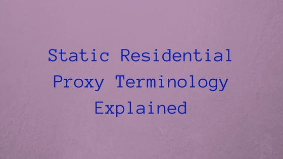 Static Residential Proxy Terminology Explained - Microleaves